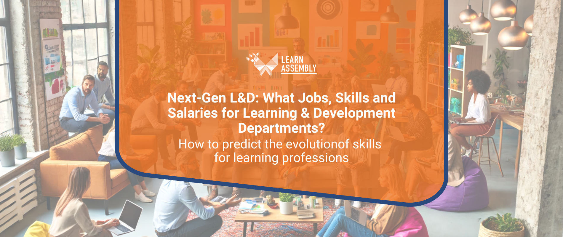 Next-Gen L&D: What Jobs, Skills and Salaries for Learning & Development Departments? - Learn ...