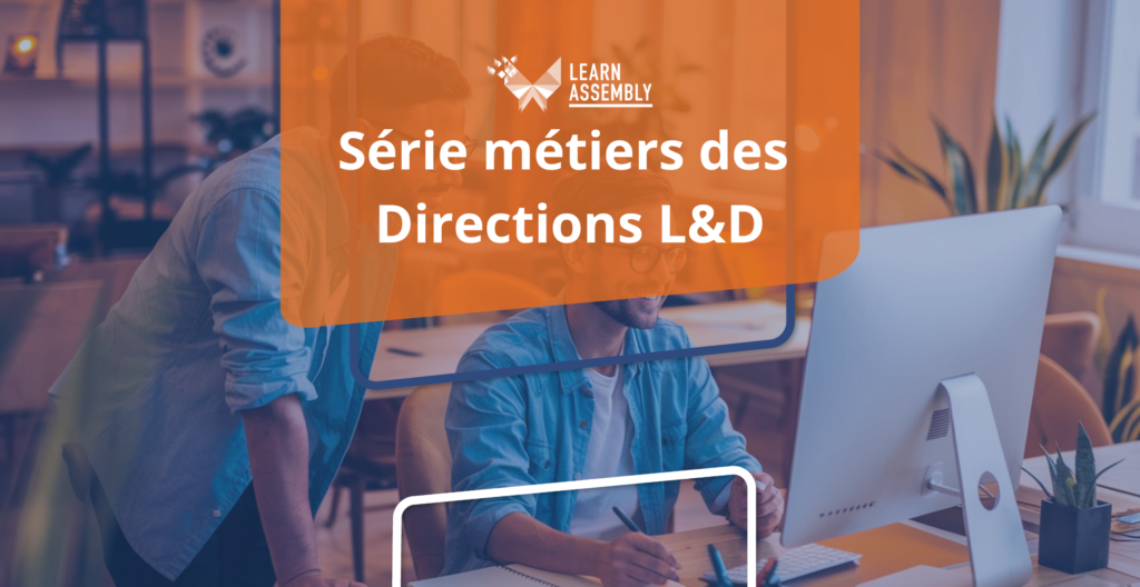 Dans la famille des métiers de la formation, je demande le Learning ...